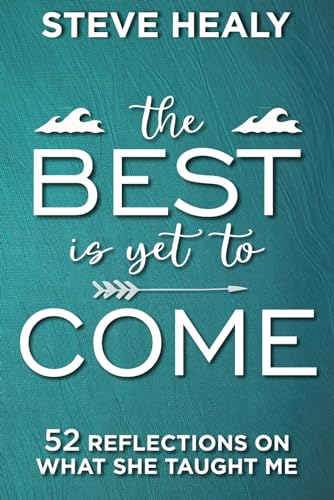 The Best is Yet to Come by Steve Healy – Blue Hat Publishing
